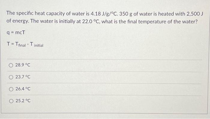 Solved The specific heat capacity of water is 4.18 J/g/°C. | Chegg.com