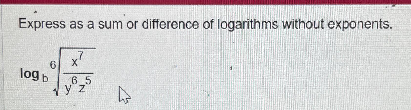 Solved Express as a sum or difference of logarithms without | Chegg.com