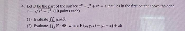 Solved 4 Let S Be The Part Of The Surface X² Y² Z² 4