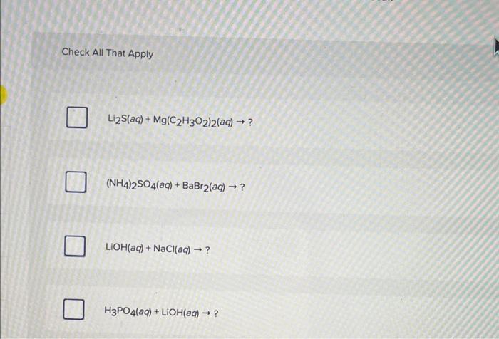 Solved Check All That Apply Li2 S(aq)+Mg(C2H3O2)2(aq)→? | Chegg.com