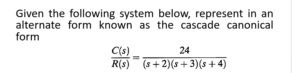 Solved Given the following system below, represent | Chegg.com