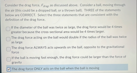 Solved Consider the drag force, Fdrag , ﻿as discussed above. | Chegg.com