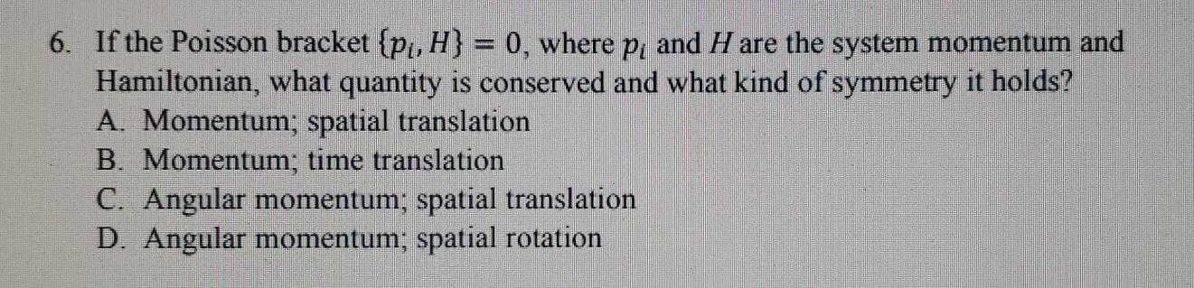 Solved 6. If the Poisson bracket {Pi,H} = 0, where pe and H | Chegg.com