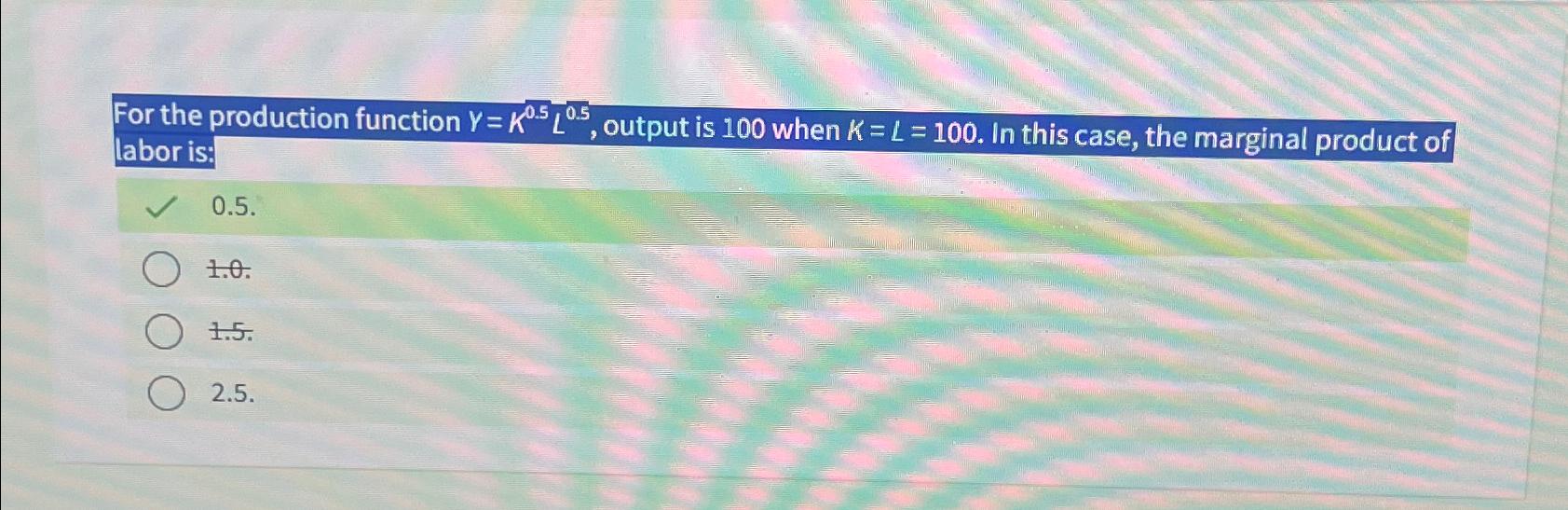 Solved For the production function Y=K0.5L0.5, ﻿output is | Chegg.com