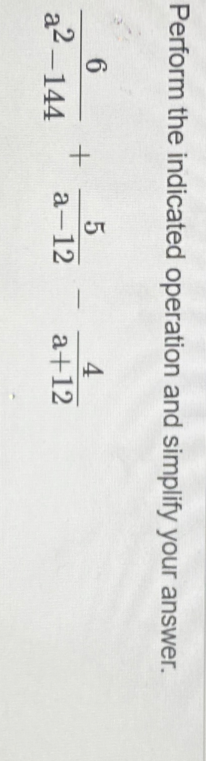 Solved Perform the indicated operation and simplify your | Chegg.com