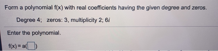 Solved Form A Polynomial F X With Real Coefficients Having