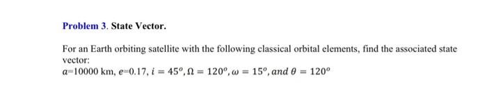 Solved Problem 3. State Vector. For an Earth orbiting | Chegg.com