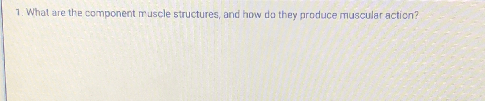 Solved What are the component muscle structures, and how do | Chegg.com
