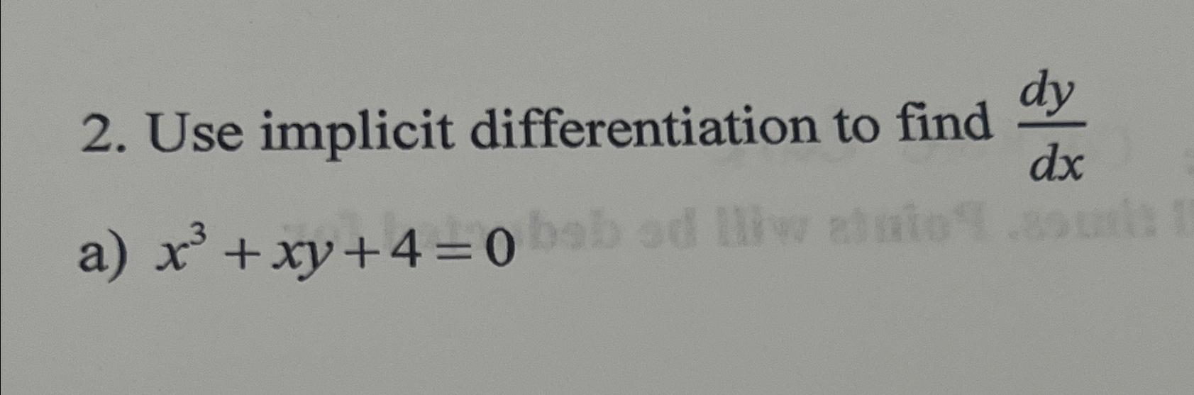 Solved Use implicit differentiation to find dydxa) x3+xy+4=0 | Chegg.com