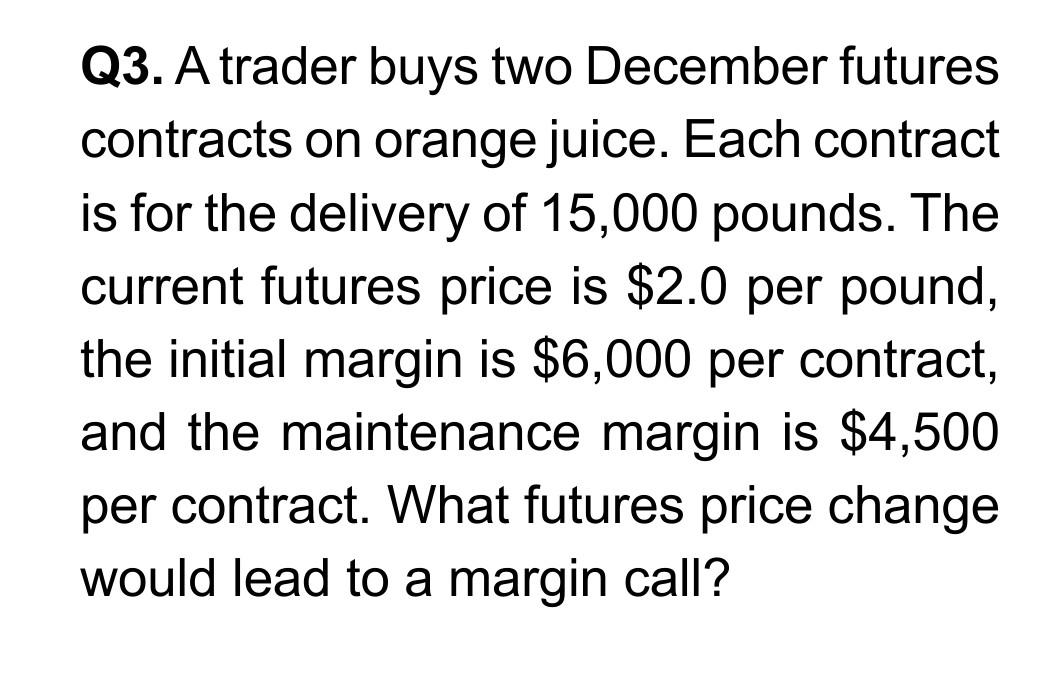 Solved Q3. A trader buys two December futures contracts on | Chegg.com