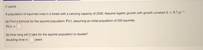 Solved (1 point) A population of squirrels lives in a forest | Chegg.com