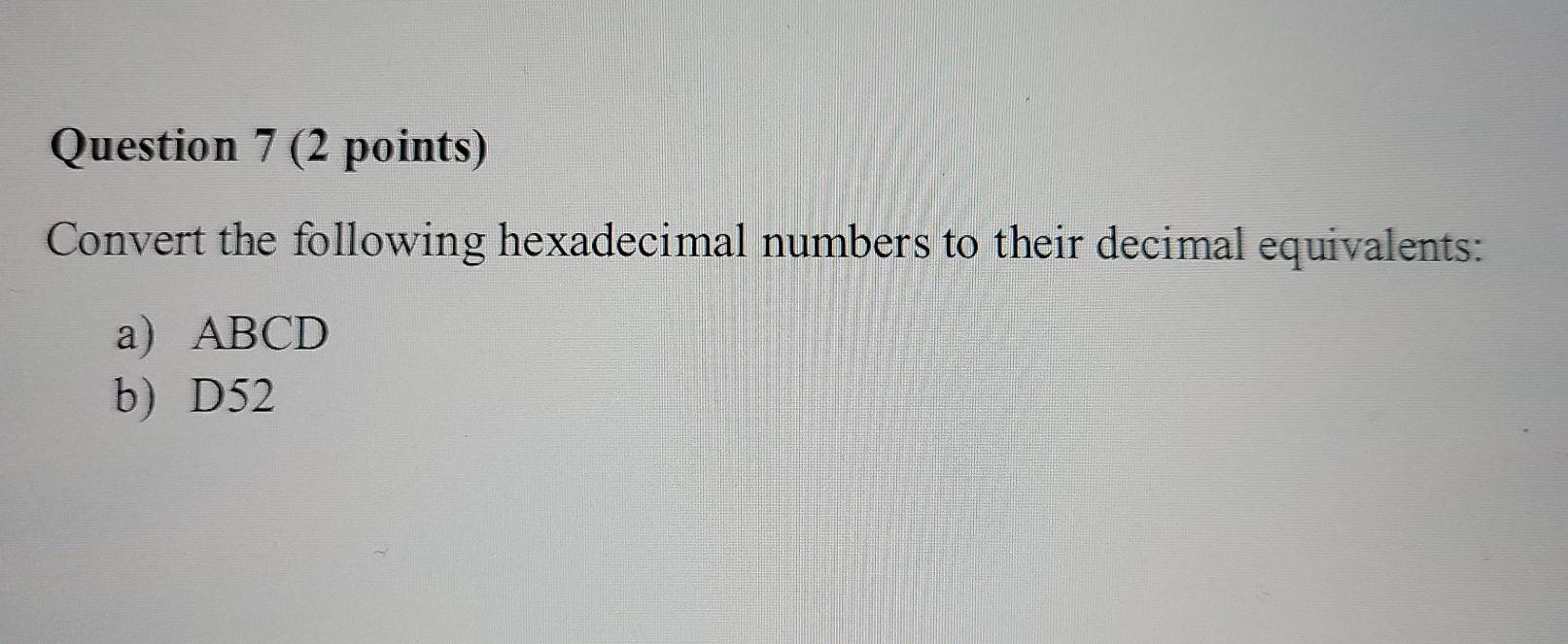 Solved Question 7 (2 points) Convert the following | Chegg.com