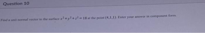 Solved Find A Unit Normal Vector To The Surface X2 Y2 Z2 18
