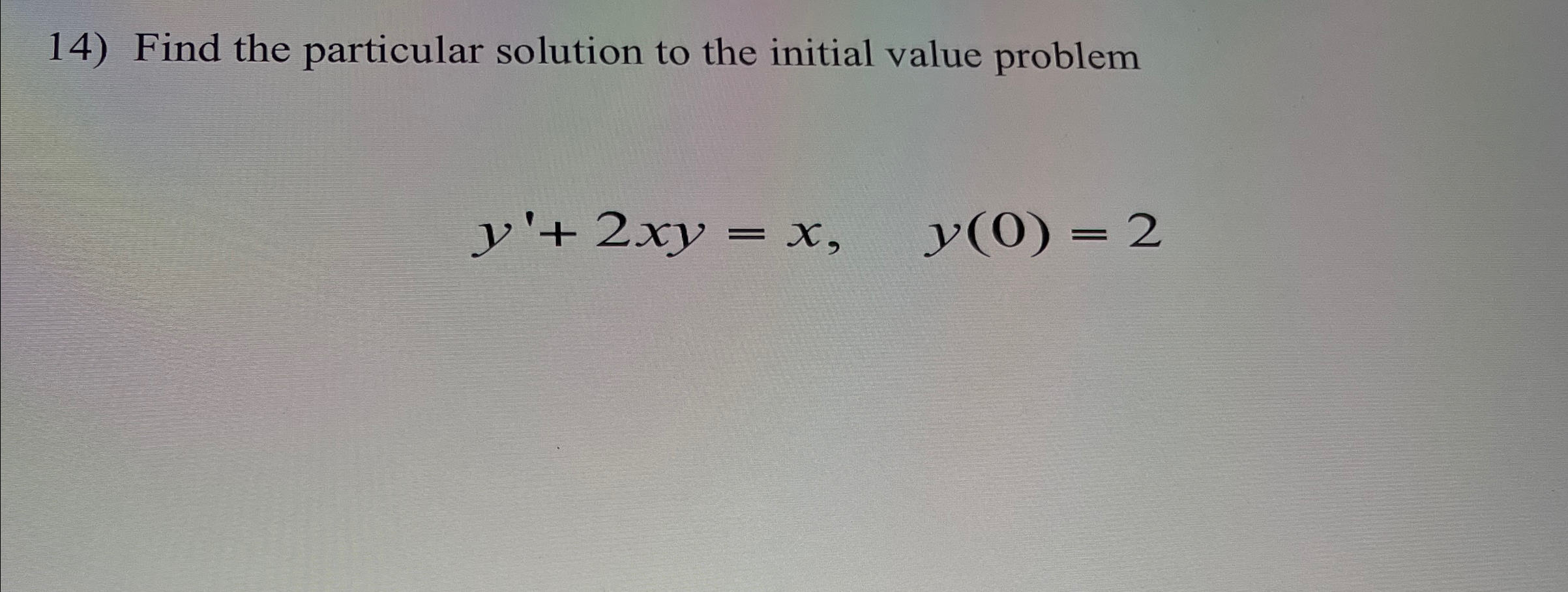 Solved Find the particular solution to the initial value | Chegg.com
