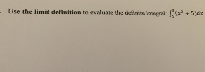 Solved Use the limit definition to evaluate the definite | Chegg.com