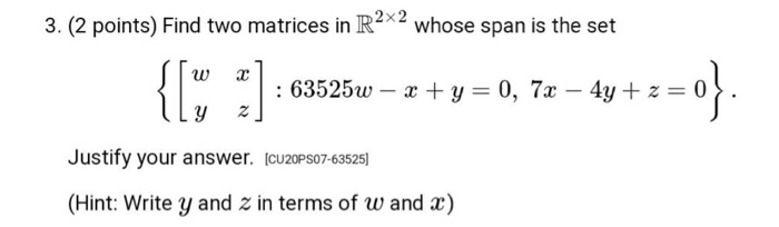 Solved 3. (2 points) Find two matrices in R2 whose span is | Chegg.com