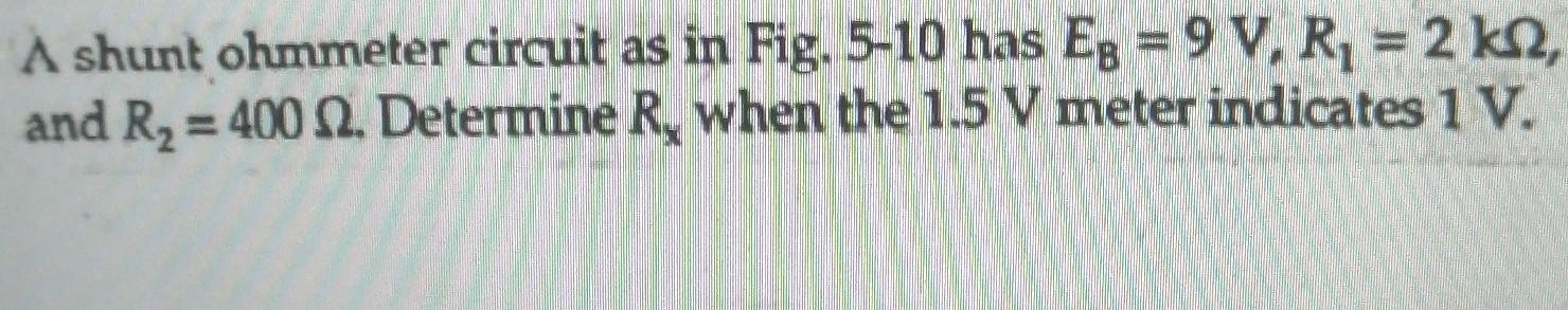 Solved A shunt ohmmeter circuit as in Fig. 5−10 has EB=9 | Chegg.com