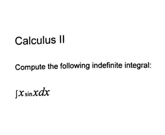 Solved Calculus II Compute the following indefinite | Chegg.com