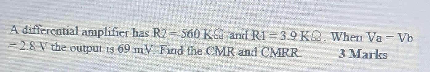 Solved A differential amplifier has R2=560 KΩ and R1=3.9 KΩ. | Chegg.com