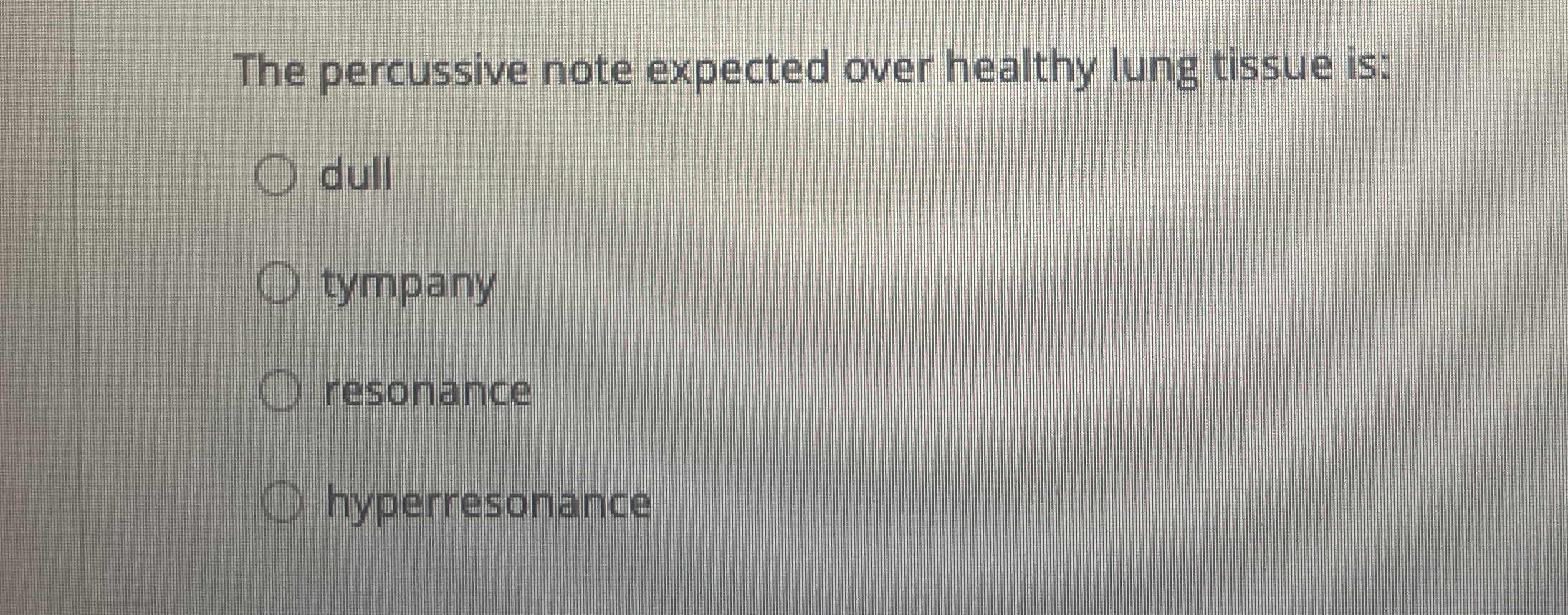 Solved The percussive note expected over healthy lung tissue | Chegg.com