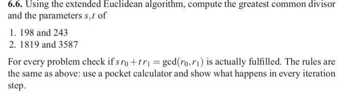 Solved 66 Using Extended Euclidean Algorithm Compute Greatest Common Divisor Parameters S T 9655