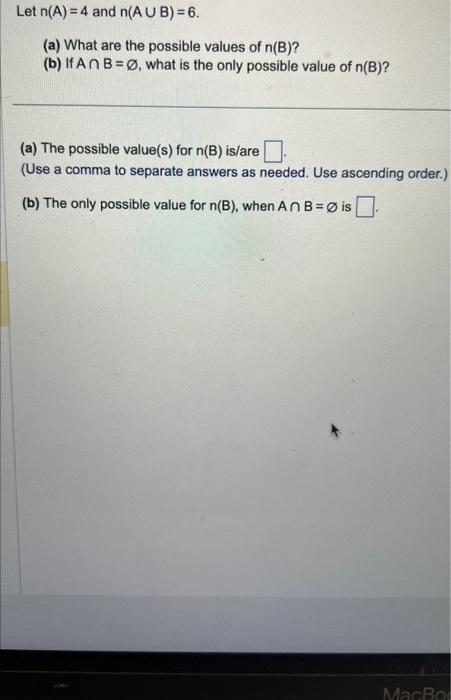 Solved Let n(A)=4 and n(A∪B)=6. (a) What are the possible | Chegg.com