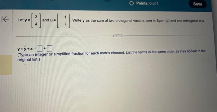 Solved Let y=[34] and u=[1−7]. Write y as the sum of two | Chegg.com