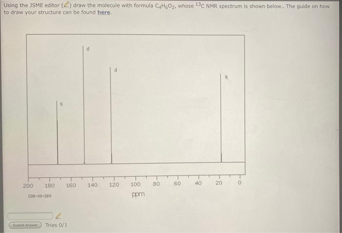 Solved Using the JSME editor (2) draw the molecule with | Chegg.com