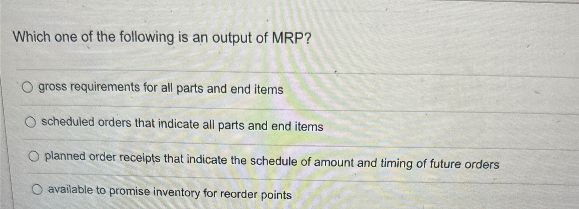 Solved Which one of the following is an output of MRP?gross | Chegg.com