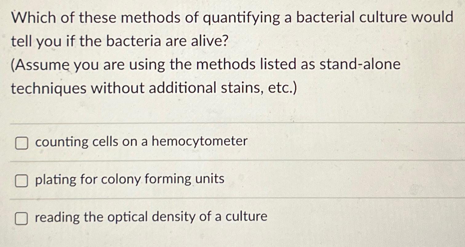 Solved Which of these methods of quantifying a bacterial | Chegg.com