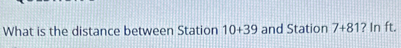 Solved What is the distance between Station 10+39 ﻿and | Chegg.com
