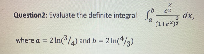 Solved x e2 Question2: Evaluate the definite integral so z | Chegg.com