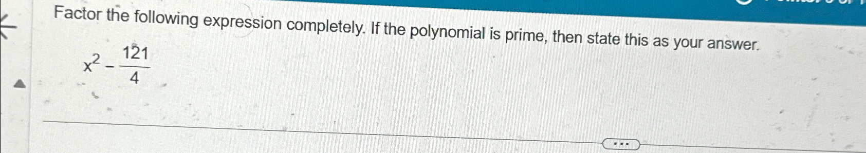 Solved Factor the following expression completely. If the | Chegg.com