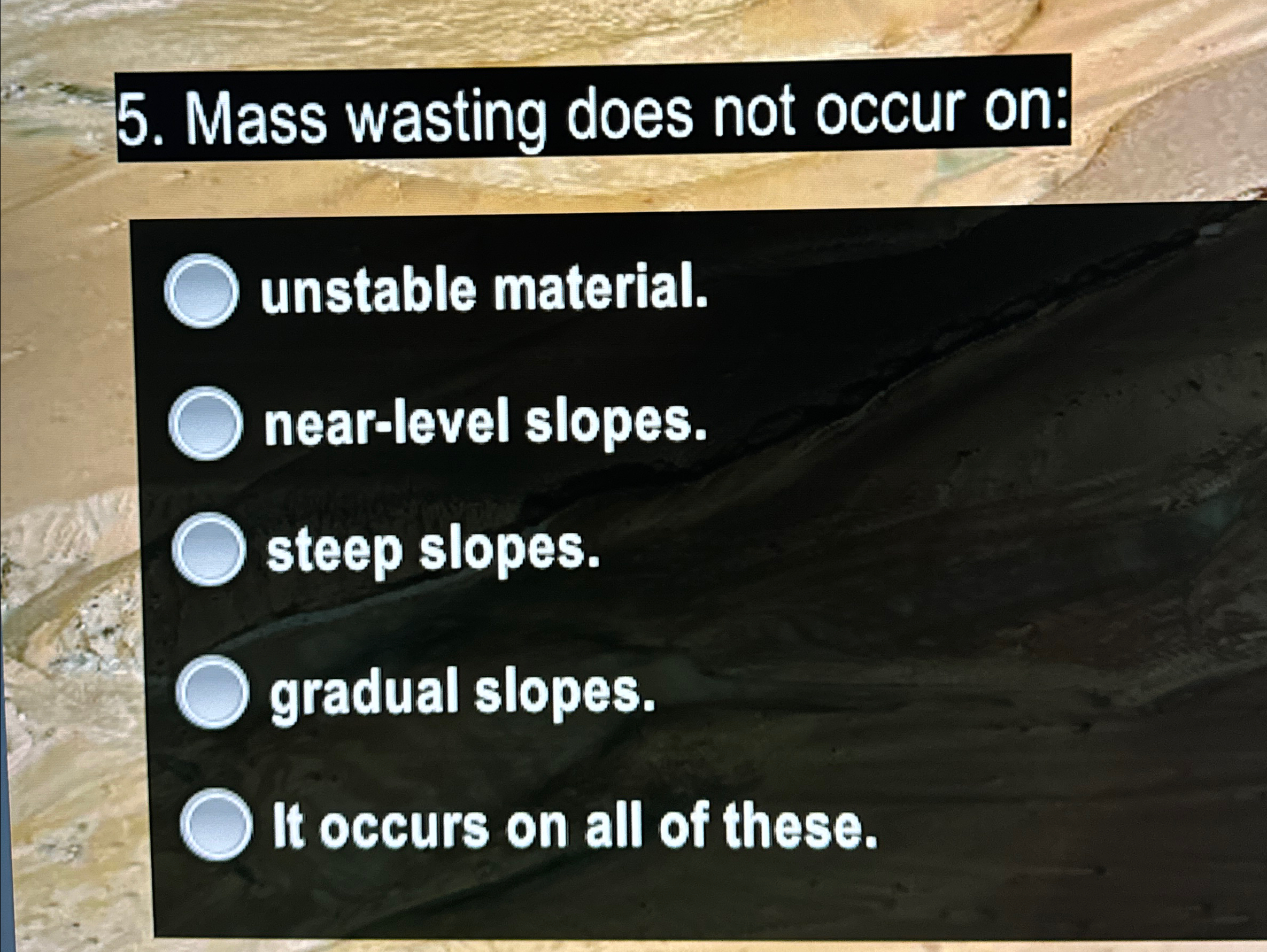 Solved Mass wasting does not occur on:unstable | Chegg.com
