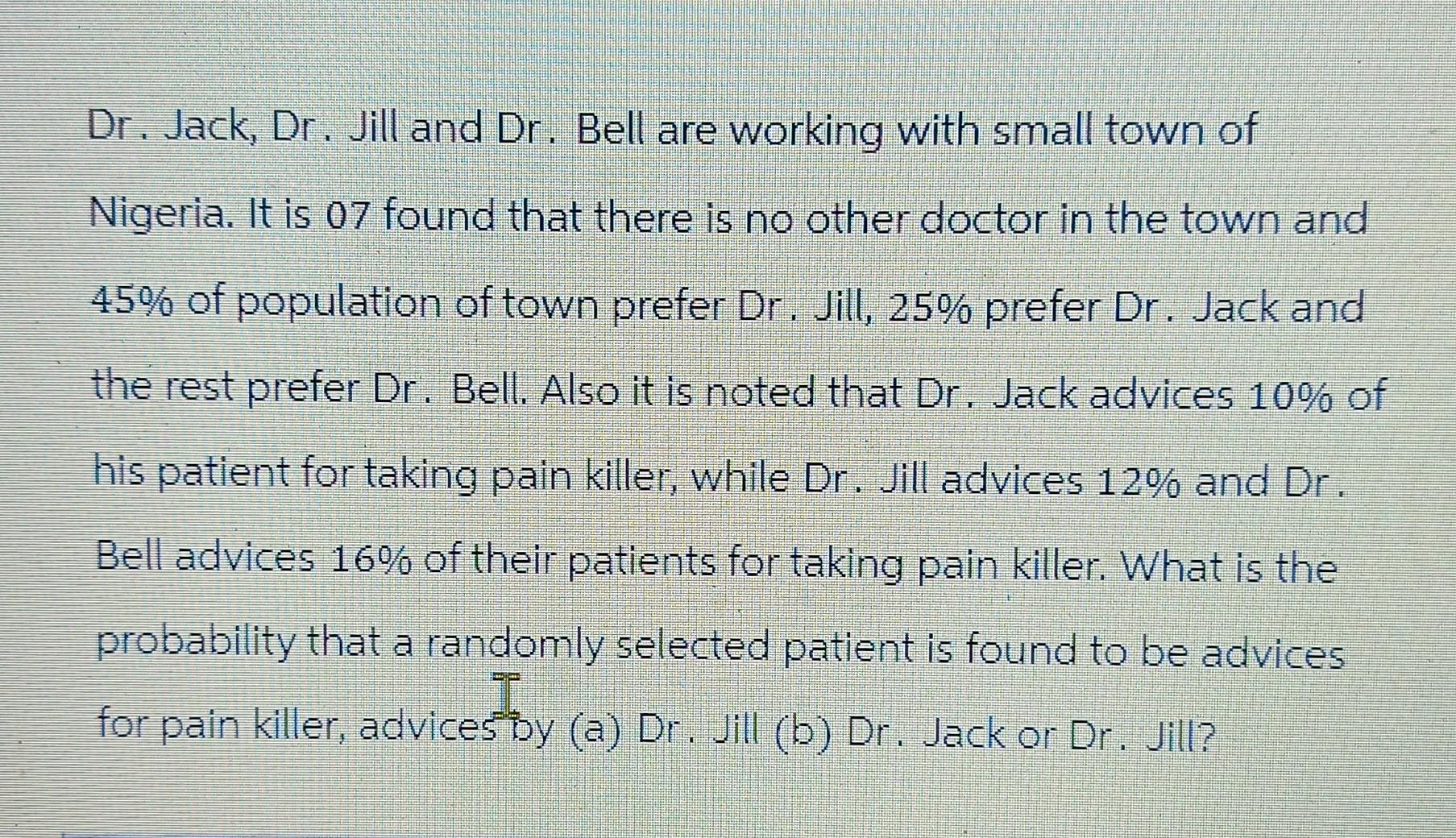 Solved Dr. Jack, Dr. Jill and Dr. Bell are working with | Chegg.com