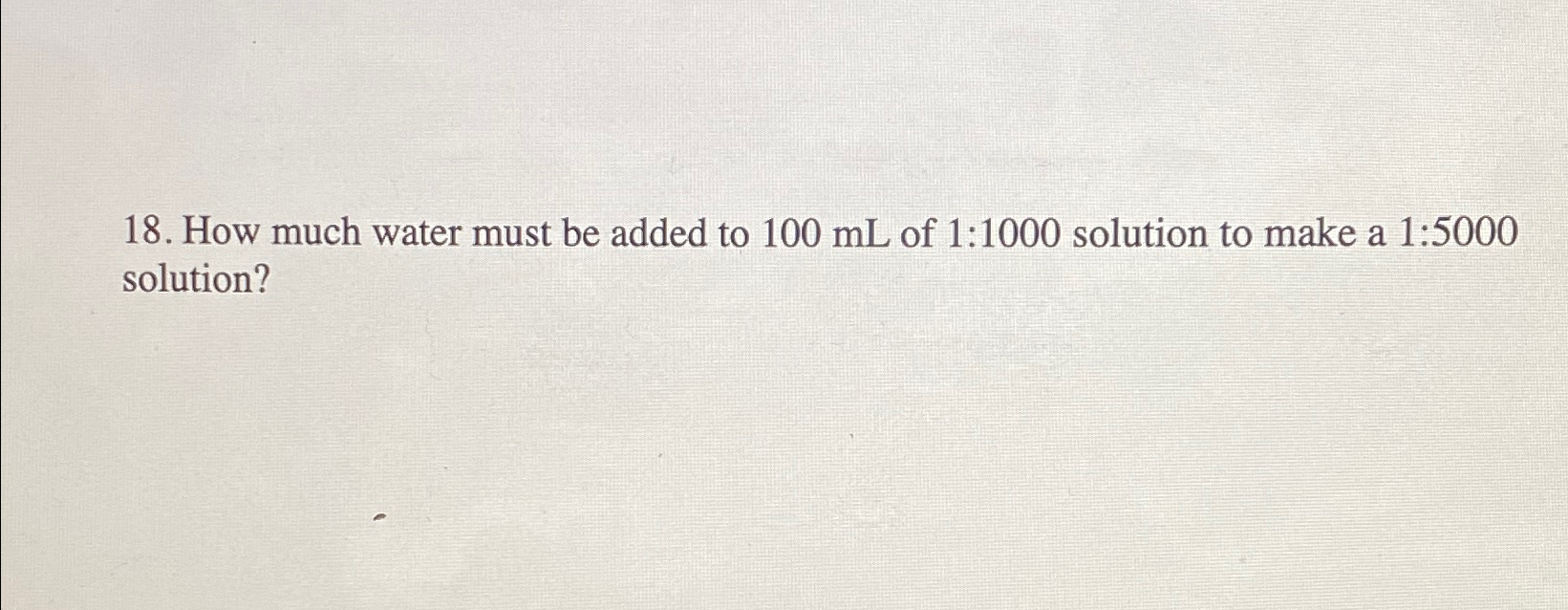 Solved How much water must be added to 100mL ﻿of 1:1000 | Chegg.com