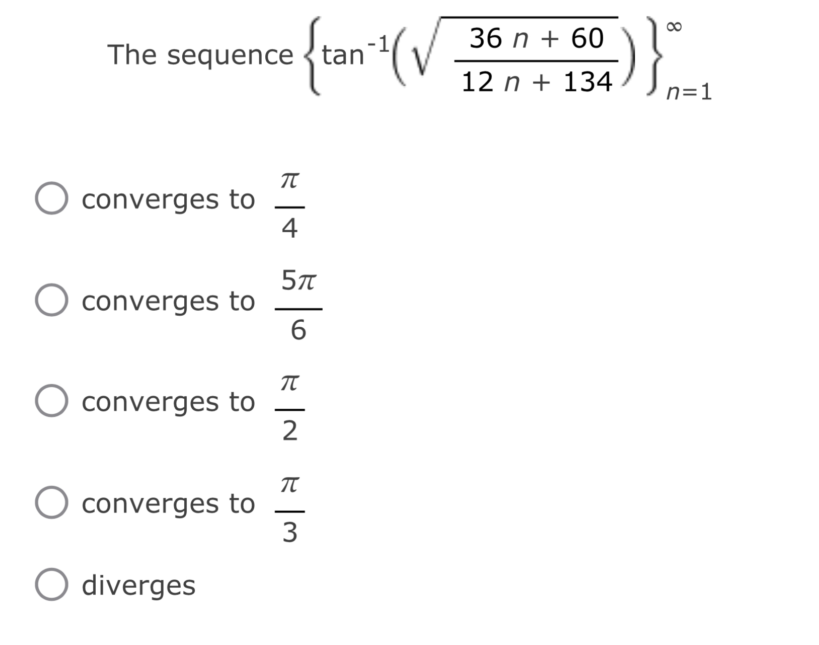 Solved The sequence {tan-1(36n+6012n+1342)}n=1∞converges to | Chegg.com