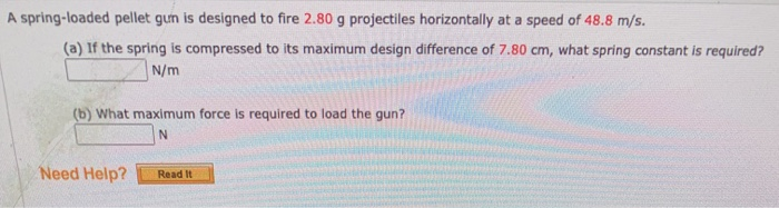 Solved A spring-loaded pellet gun is designed to fire 2.80 g | Chegg.com