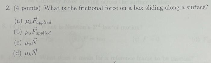 Solved 2. (4 points) What is the frictional force on a box | Chegg.com