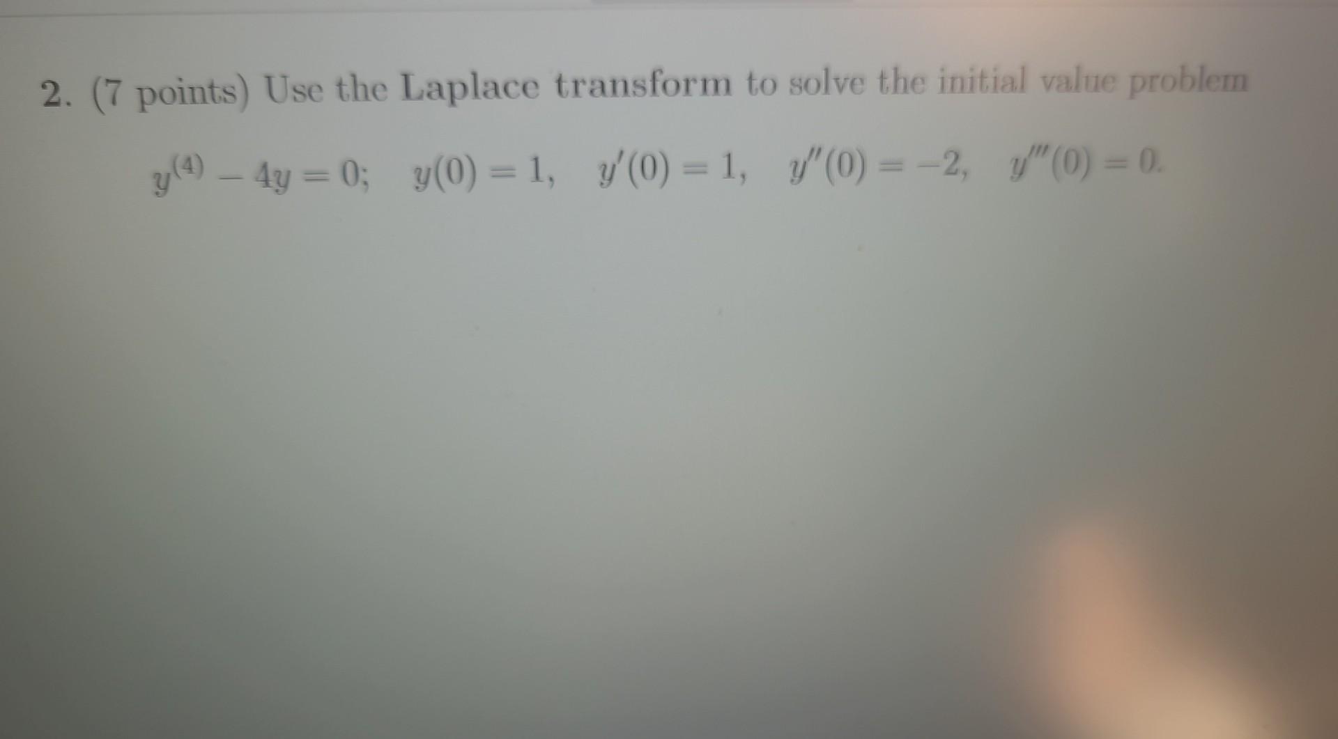 Solved (7 points) Use the Laplace transform to solve the | Chegg.com