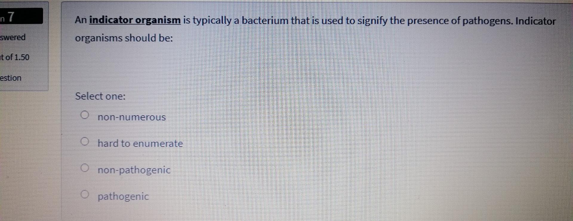 Solved in 7 An indicator organism is typically a bacterium | Chegg.com