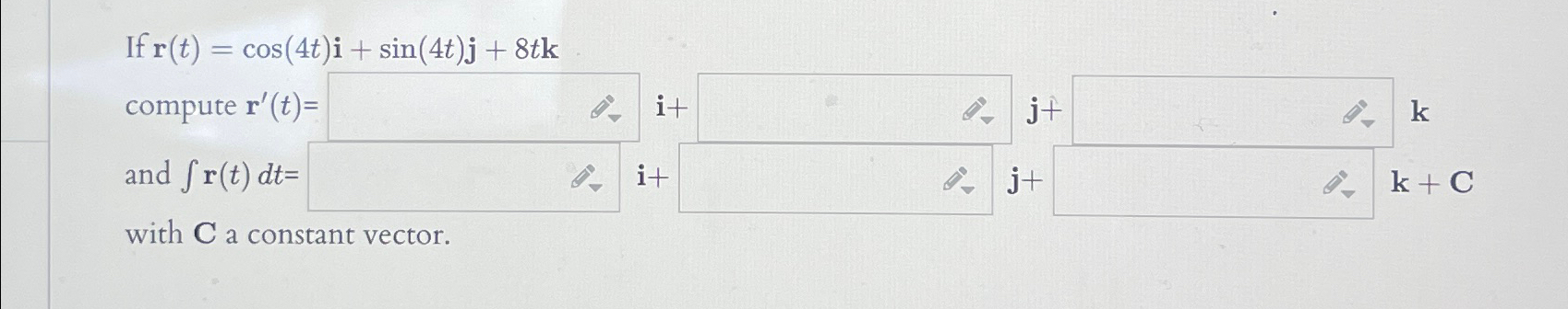 Solved If r(t)=cos(4t)i+sin(4t)j+8tkcompute r'(t)= ﻿i+ ﻿j+ | Chegg.com