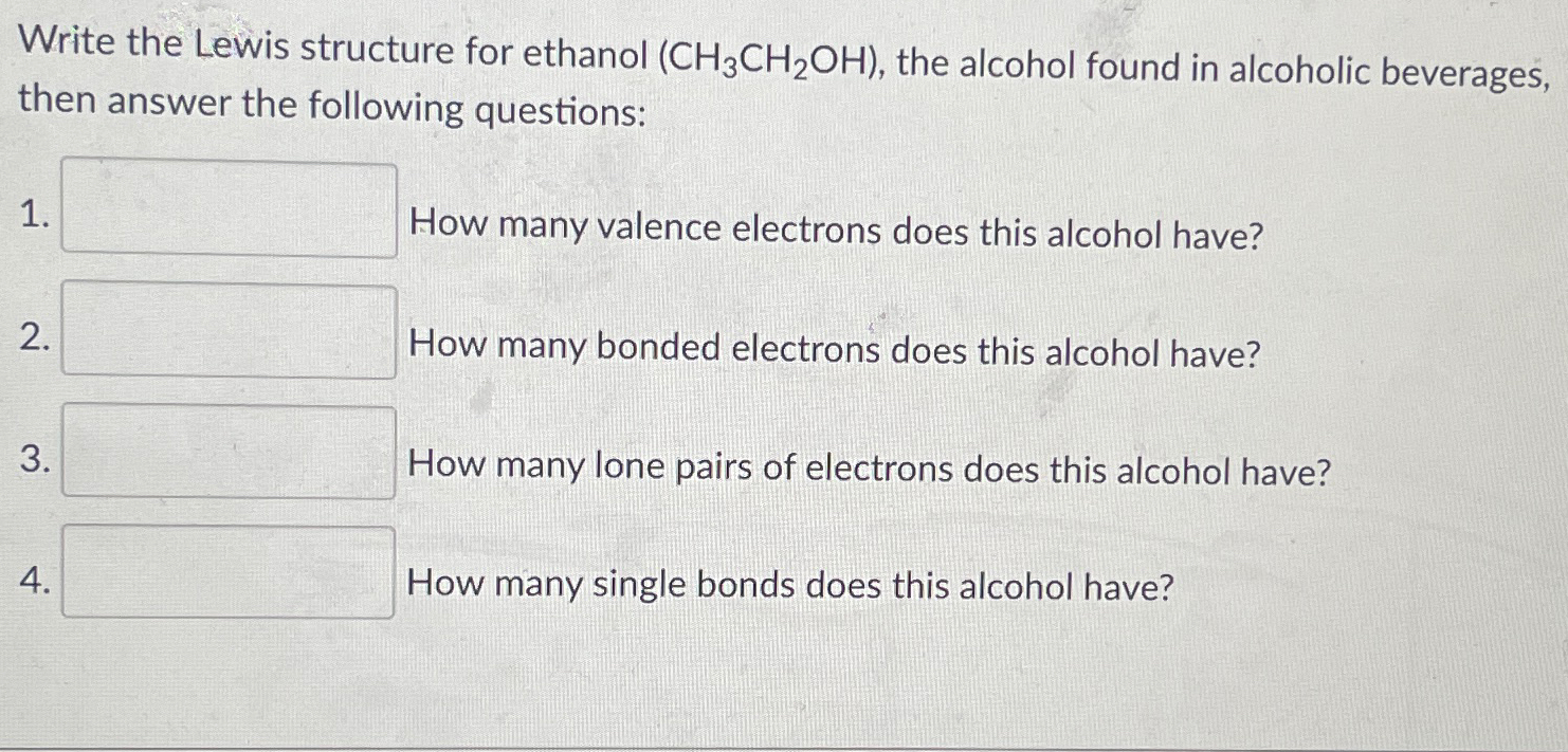 Solved Write the Lewis structure for ethanol (CH3CH2OH), | Chegg.com