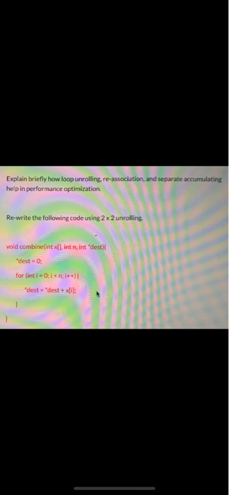 Solved Explain Briefly How Loop Unrolling Re Association 