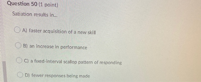 Solved Question 50 (1 point) Satiation results in... O A) | Chegg.com