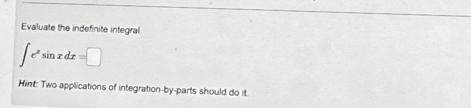 Solved Evaluate the indefinite integral∫﻿﻿exsinxdx=Hint: Two | Chegg.com