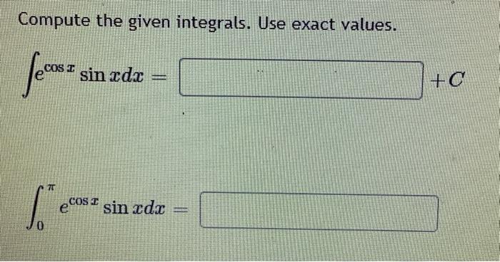 Solved Compute the given integrals. Use exact values. | Chegg.com