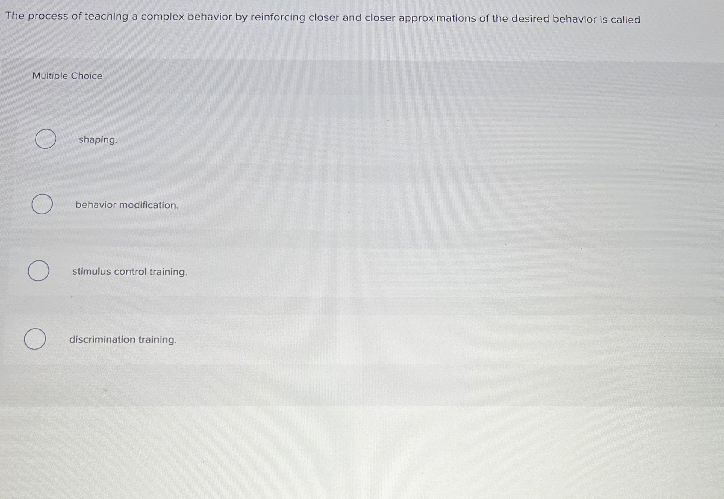 Solved The process of teaching a complex behavior by | Chegg.com