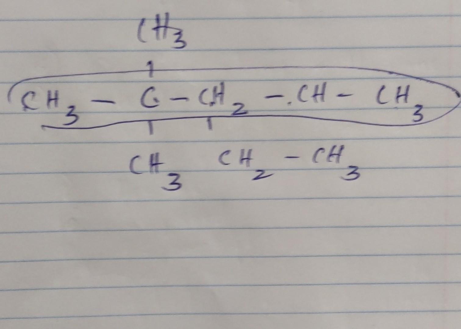 Solved CH3CH2−CH3CH3−C−CH2−CH−CH3 | Chegg.com