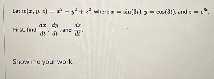 Solved Let w(x,y,z)=x2+y2+z2, where x=sin(3t),y=cos(3t), and | Chegg.com